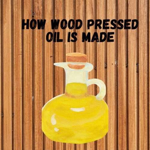 How Wood Pressed Oil Is Made: A Step-by-Step Guide
